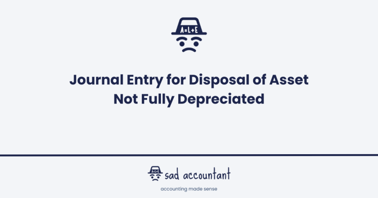 Journal Entry for Disposal of Asset Not Fully Depreciated